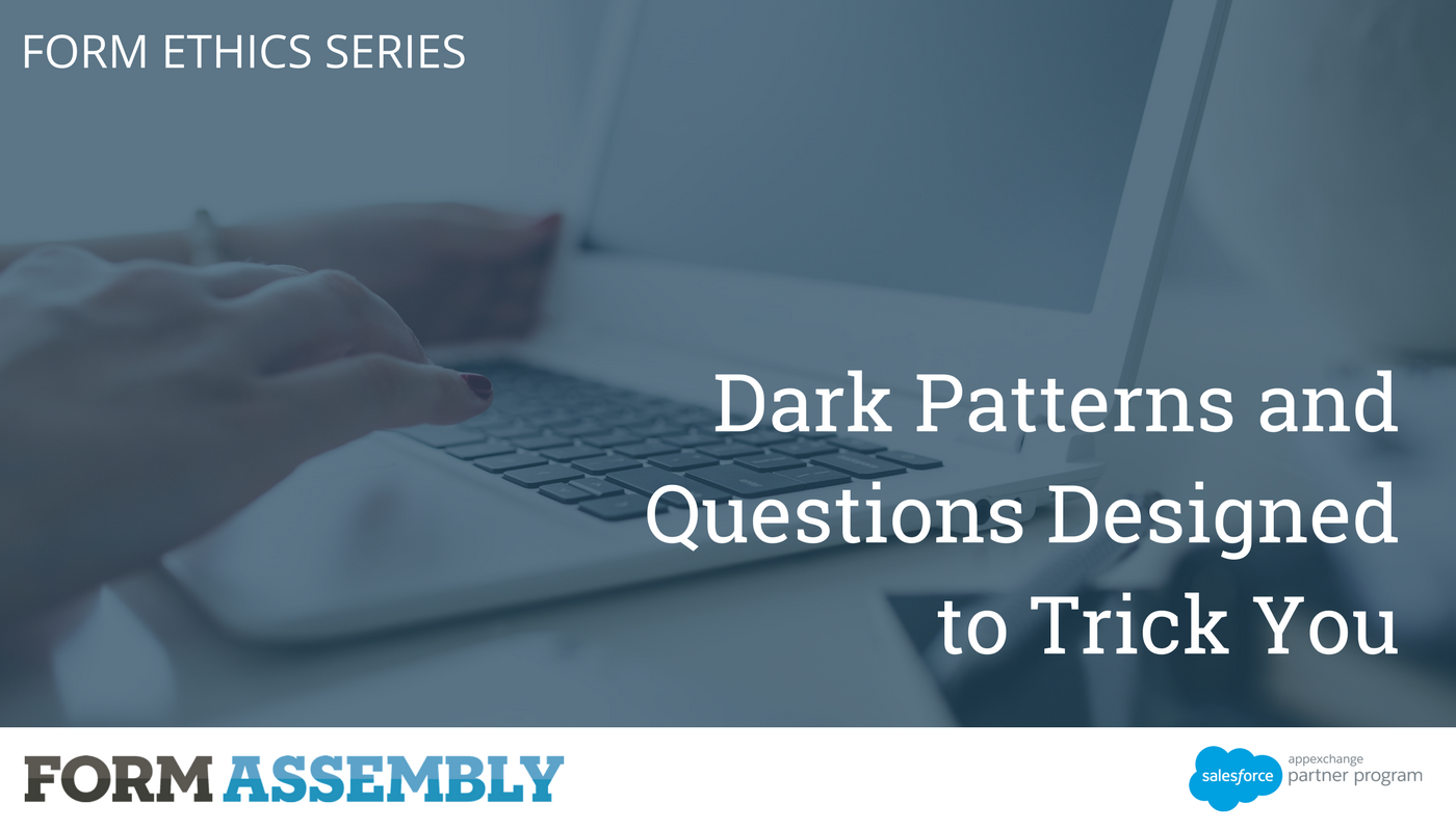 Form Ethics Series: Dark Patterns and Questions Designed to Trick You
